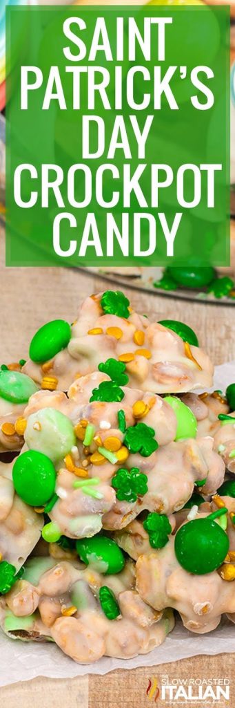 St Patrick's Day Crockpot Candy + Video - The Slow Roasted Italian