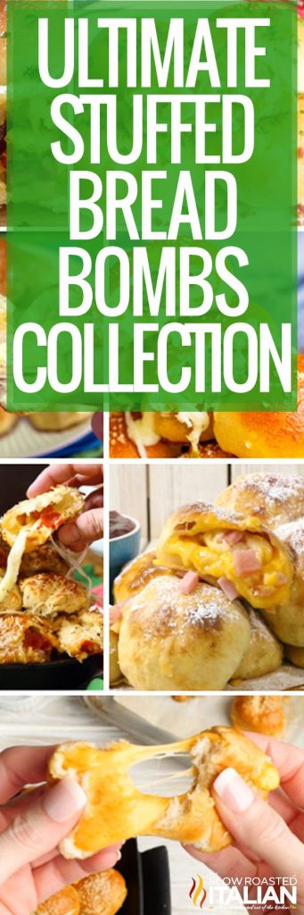 Ultimate Stuffed Bread Bombs Collection - The Slow Roasted Italian