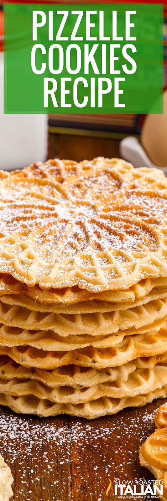 Pizzelle Cookies - The Slow Roasted Italian