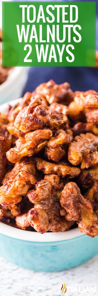 Toasted Walnuts (2 Ways) - The Slow Roasted Italian