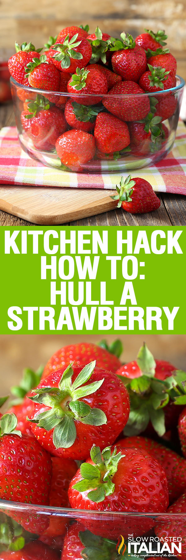 Kitchen Hack: Hulling Strawberries - The Slow Roasted Italian