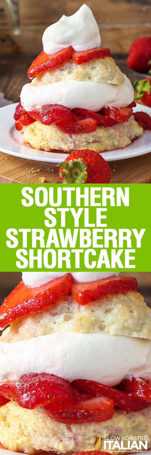 Southern-Style Strawberry Shortcake - The Slow Roasted Italian