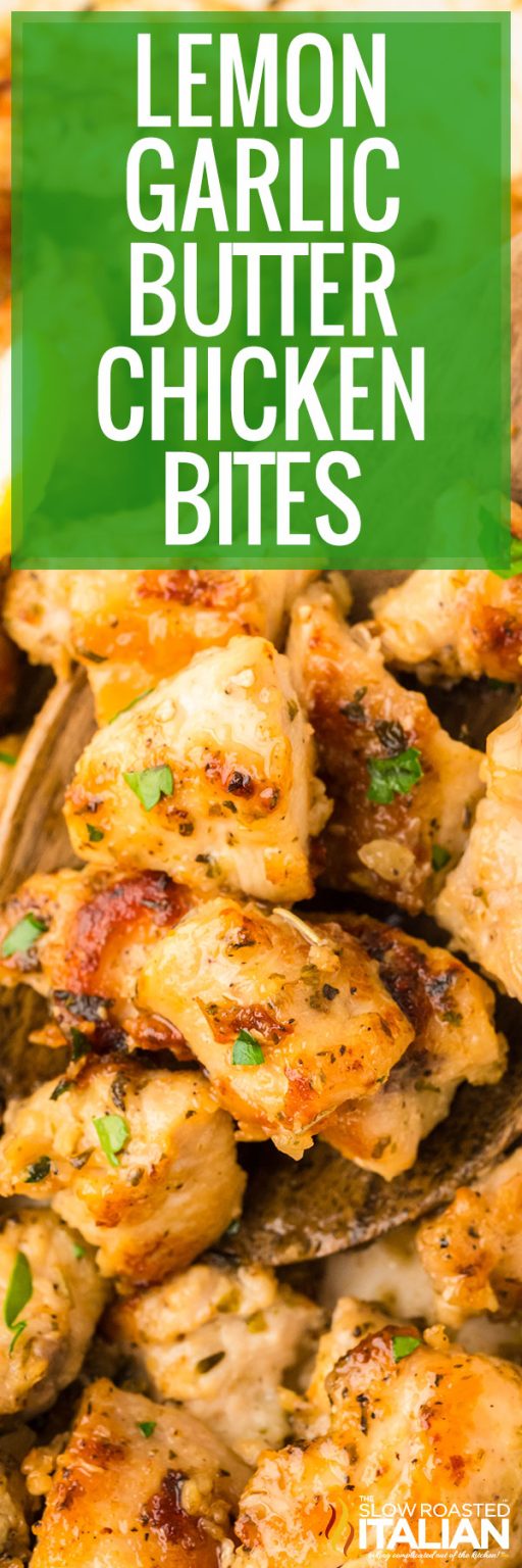 Lemon Garlic Butter Chicken Bites - The Slow Roasted Italian