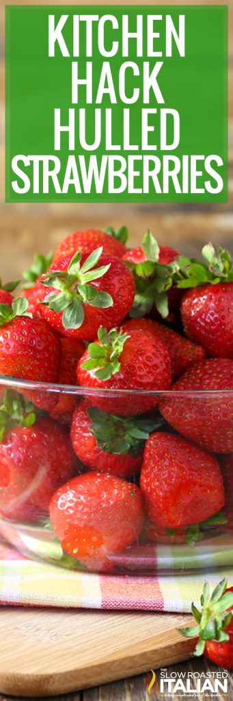Kitchen Hack: Hulled Strawberries - The Slow Roasted Italian