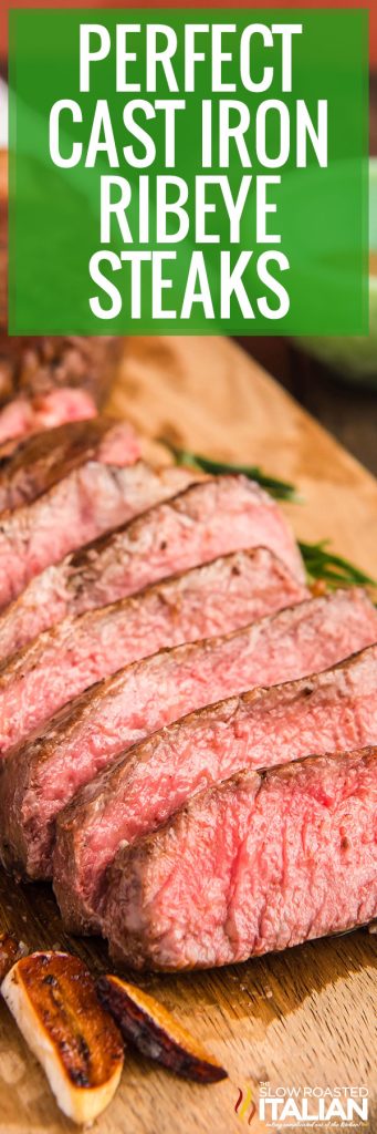 Perfect Cast Iron Ribeye Steaks - The Slow Roasted Italian