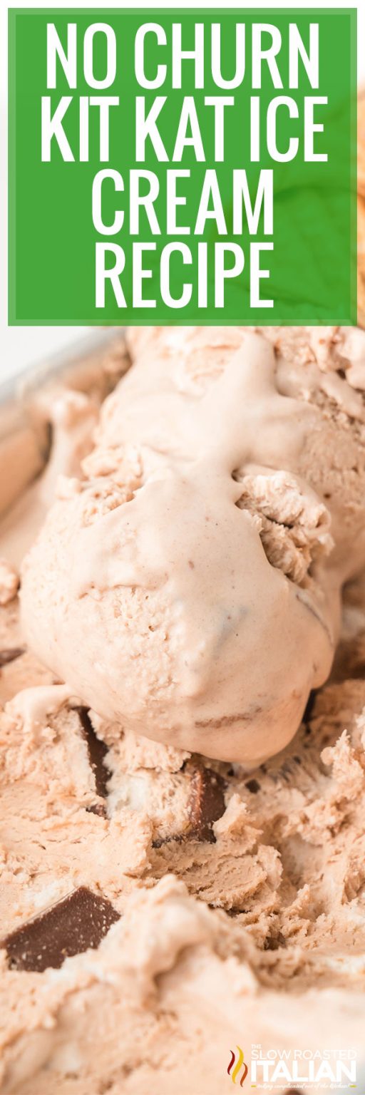 No Churn Kit Kat Ice Cream - The Slow Roasted Italian
